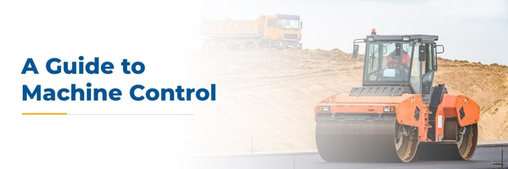 A Guide to Machine Control: Benefits & Applications